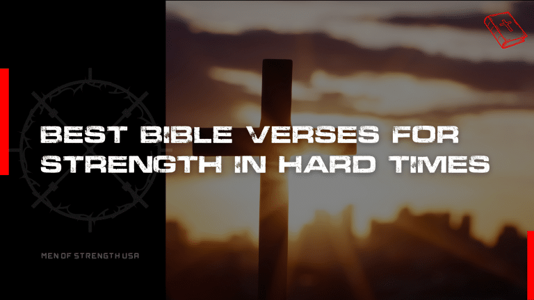 The Best Bible Verses About Strength in Hard Times - Men of Strength USA