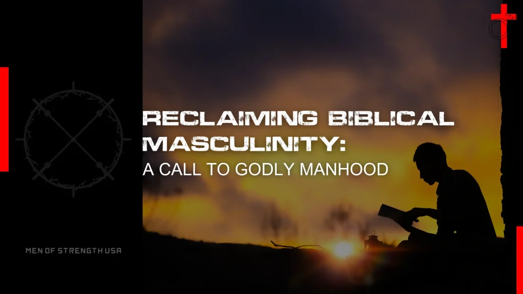 Reclaiming Biblical Masculinity: A Call to Godly Manhood - Men of ...