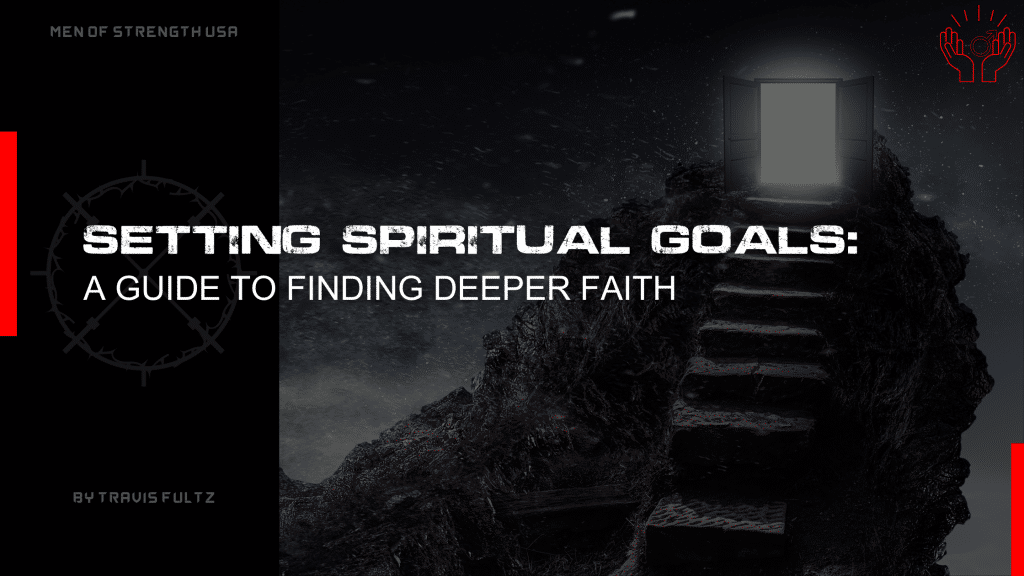 Setting Spiritual Goals: A Guide to Finding Deeper Faith - Men of ...